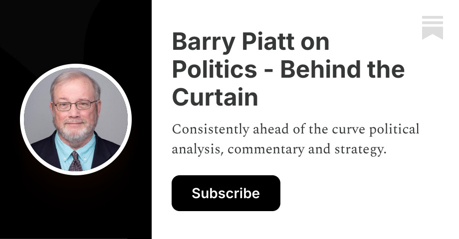 Barry Piatt on Politics - Behind the Curtain | Substack