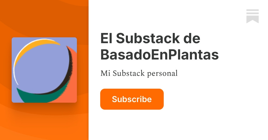 El Substack de BasadoEnPlantas | Substack