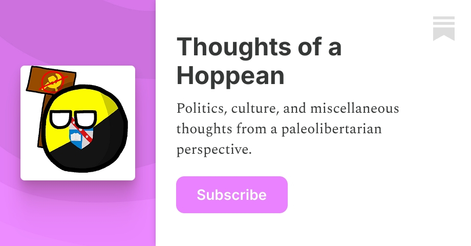 Thoughts of a Hoppean | Based Hoppean 🟡⚫️ | Substack