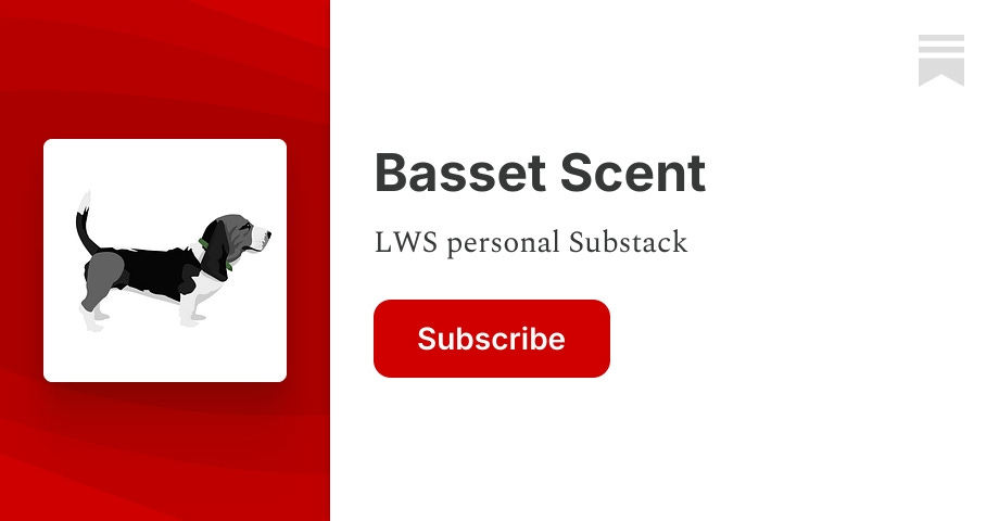 Basset Scent | LWS | Substack