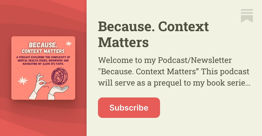 Because. Context Matters | Substack