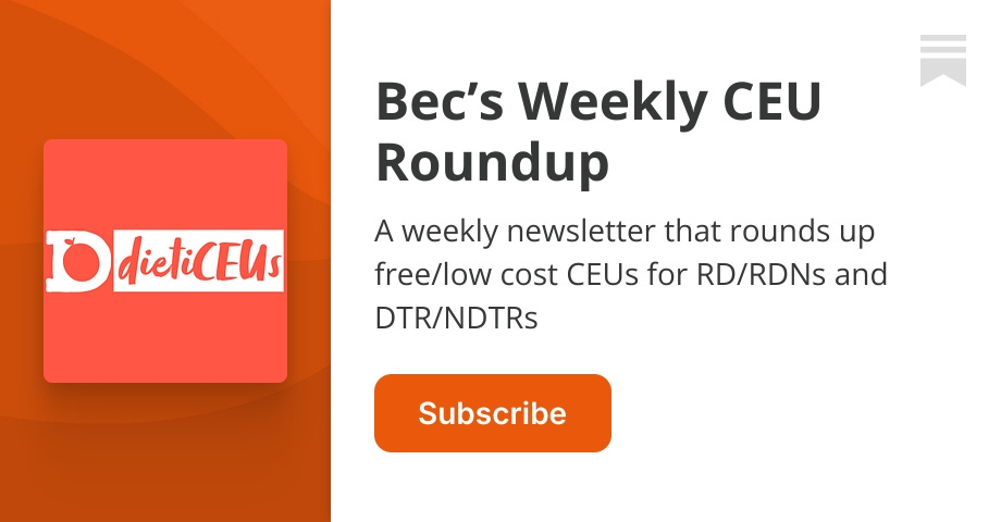 Bec’s Weekly CEU Roundup | Bec McDorman, MS, RDN, FAND | Substack