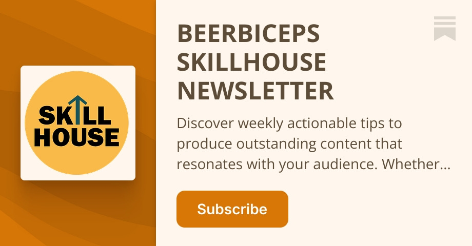 BEERBICEPS SKILLHOUSE NEWSLETTER | Substack