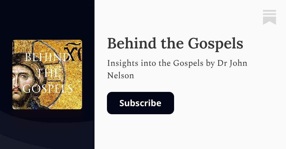 Behind the Gospels | John Nelson | Substack