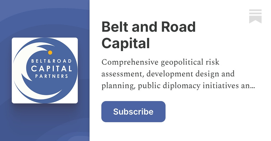 Belt and Road Capital | Dr. Digby James Wren | Substack
