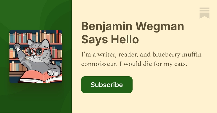 Benjamin Wegman Says Hello | Substack