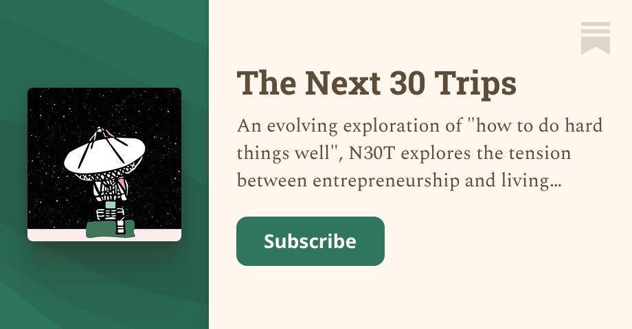 The Next 30 Trips | Ben Kellie | Substack