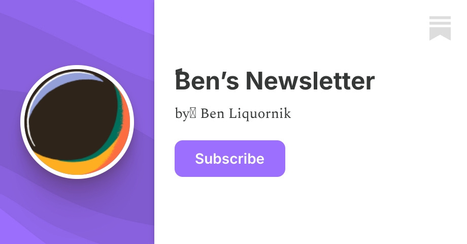 ًBen’s Newsletter | ًBen Liquornik | Substack