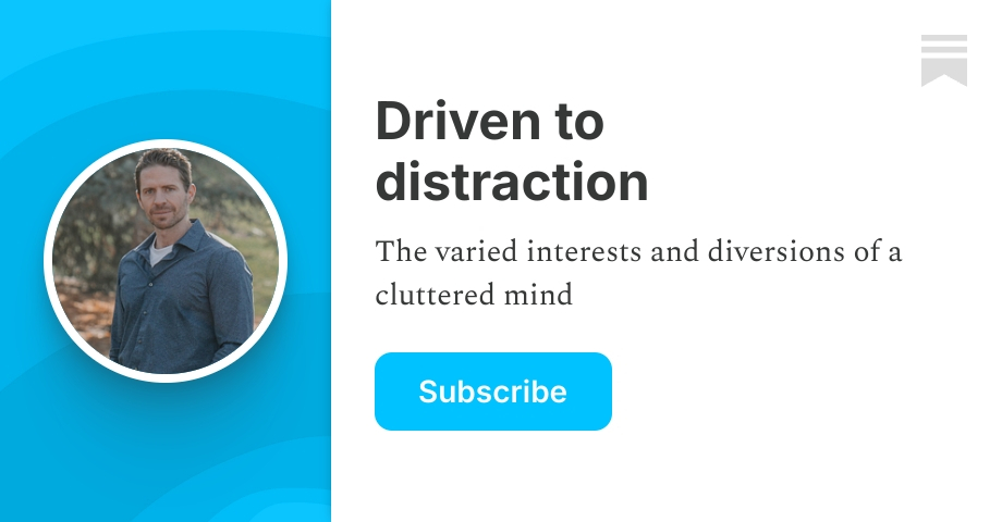 Driven to distraction | Ben Nielsen | Substack