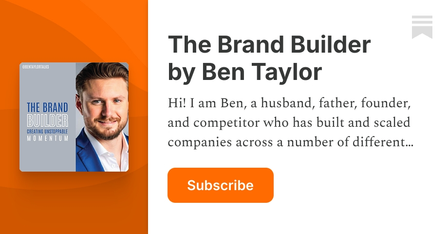 The Brand Builder by Ben Taylor | Substack