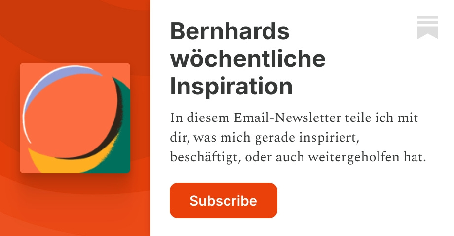 Bernhards wöchentliche Inspiration | Bernhard Krämer | Substack