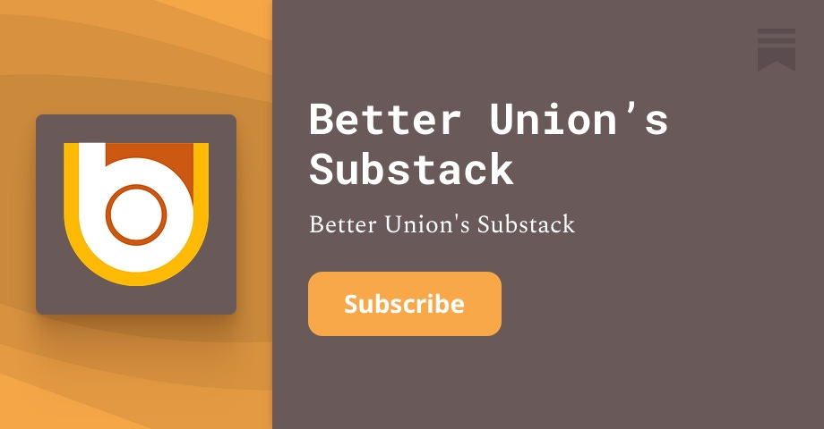 Better Union’s Substack | Substack