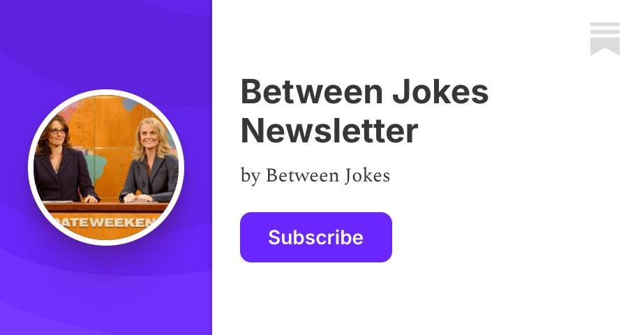 Between Jokes Newsletter | Substack