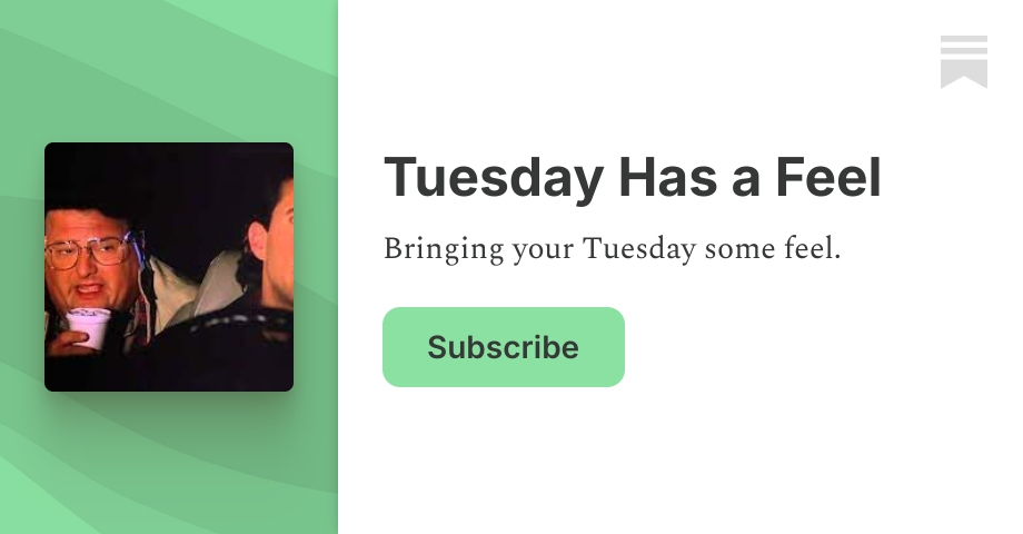 Tuesday Has a Feel | Brian Higgins | Substack