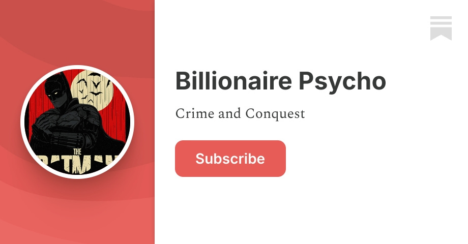 Billionaire Psycho | Substack