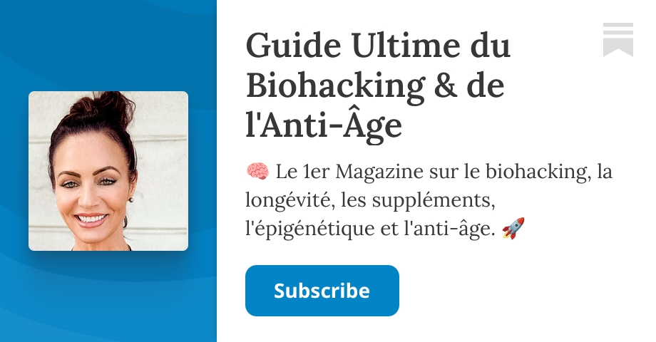 Guide Ultime du Biohacking & de l'Anti-Âge | Valerie Orsoni Biohacker | Substack