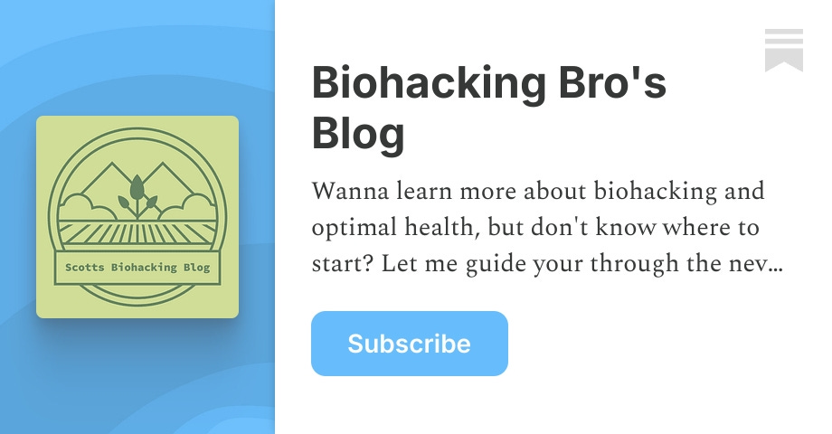 Biohacking Bro's Blog | Scott K | Substack