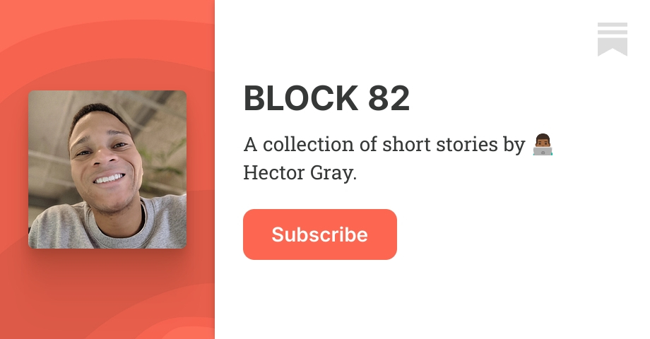 BLOCK 82 | Hector Gray | Substack