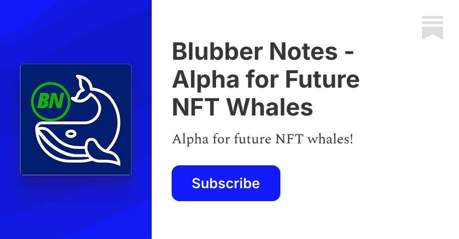 Blubber Notes - Alpha for Future NFT Whales | Matt Bartlett | Substack