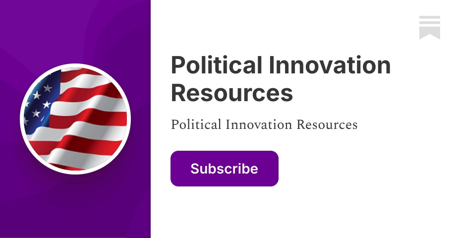 Political Innovation Resources | David Slifka | Substack
