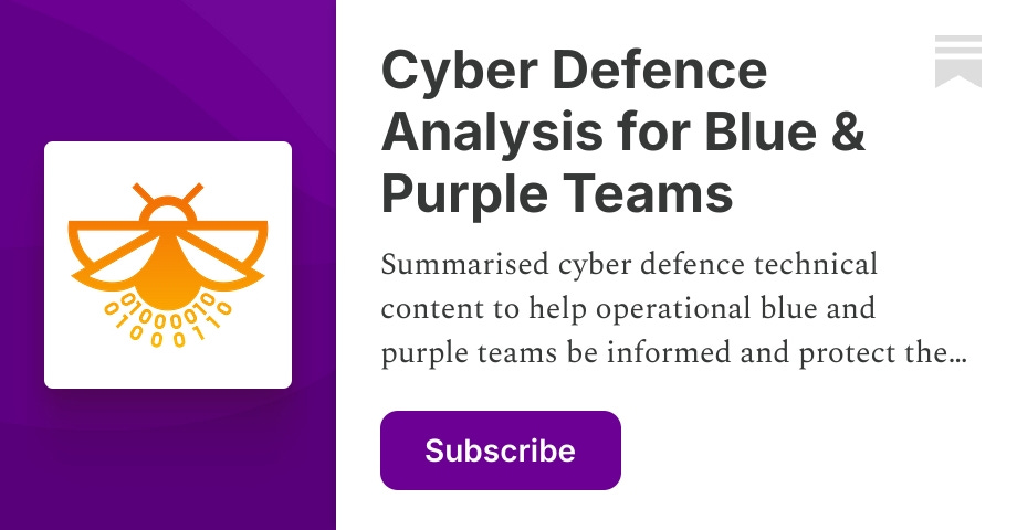 Cyber Defence Analysis for Blue & Purple Teams | Substack