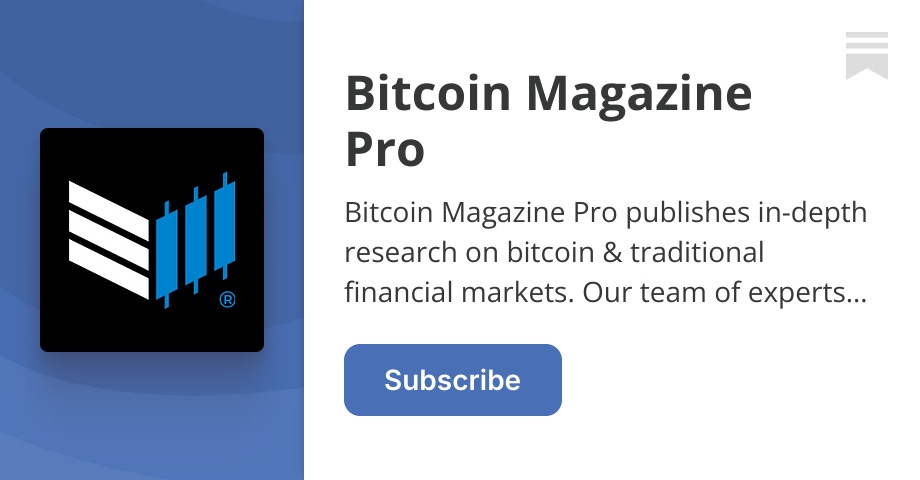 Bitcoin Magazine Pro™ | Substack