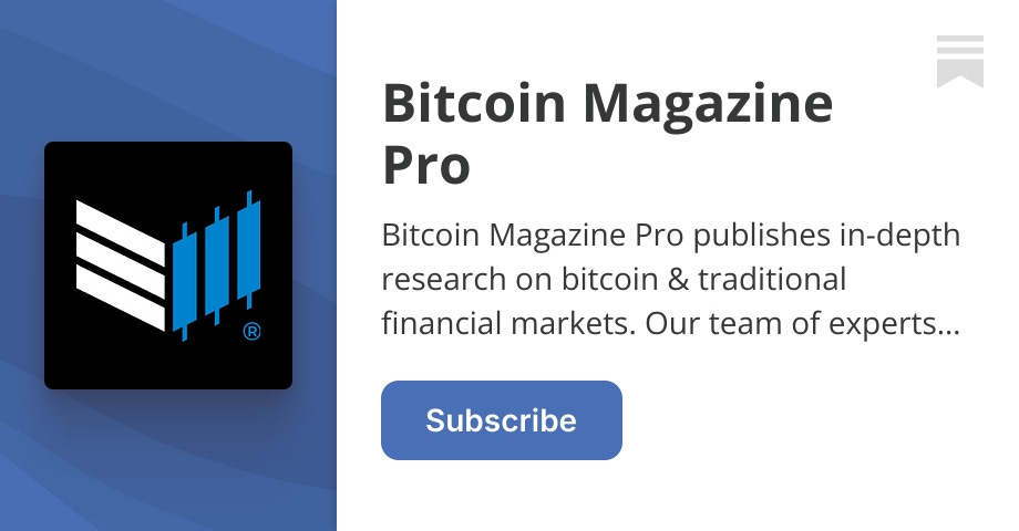Bitcoin Magazine Pro | Substack