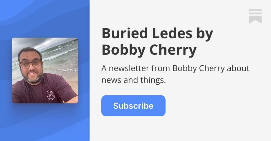 Buried Ledes by Bobby Cherry | Substack