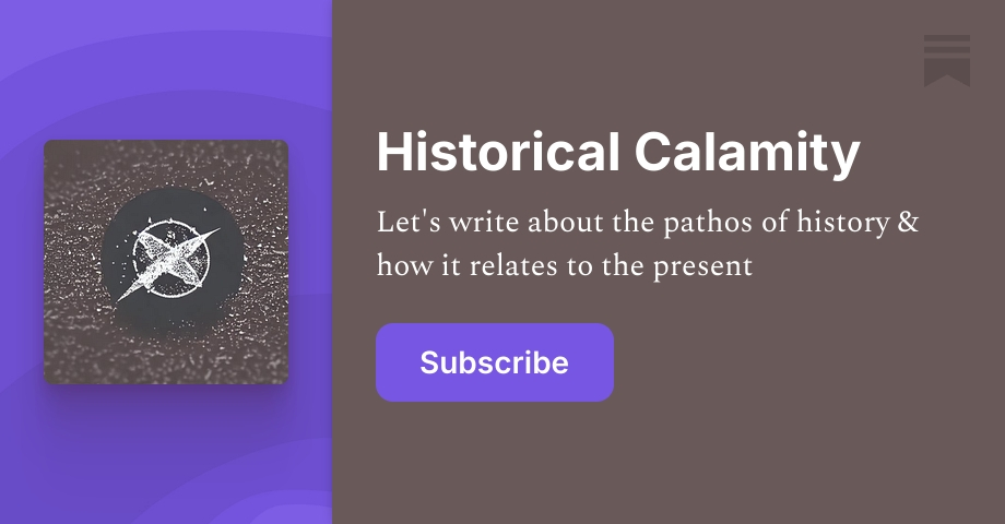Historical Calamity | Antedeluvian Revolutionary | Substack