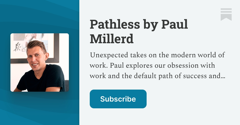 Pathless by Paul Millerd | Substack