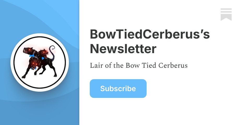 BowTiedCerberus’s Newsletter | Substack