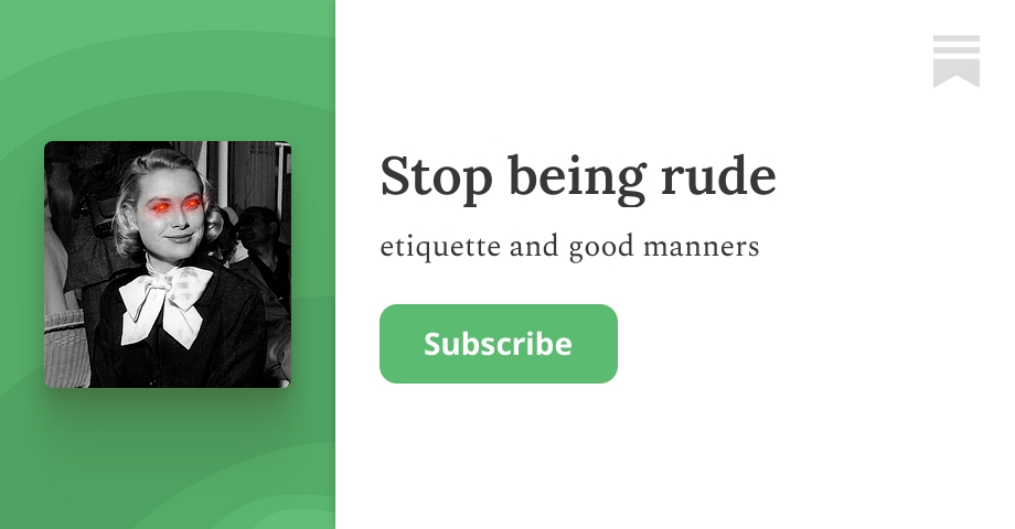 Stop being rude | Substack