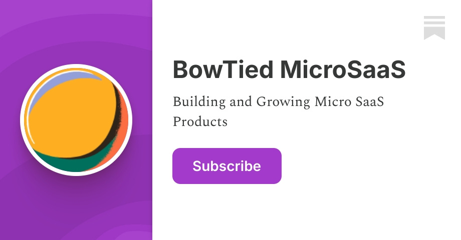 BowTied MicroSaaS | BowTiedMicroSaaS | Substack