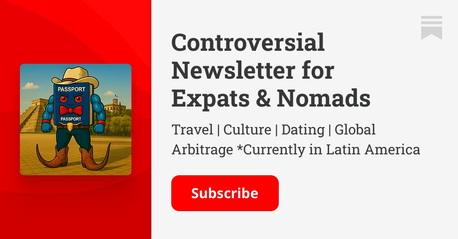 Controversial Newsletter for Expats & Nomads | BowTied Passport | Substack