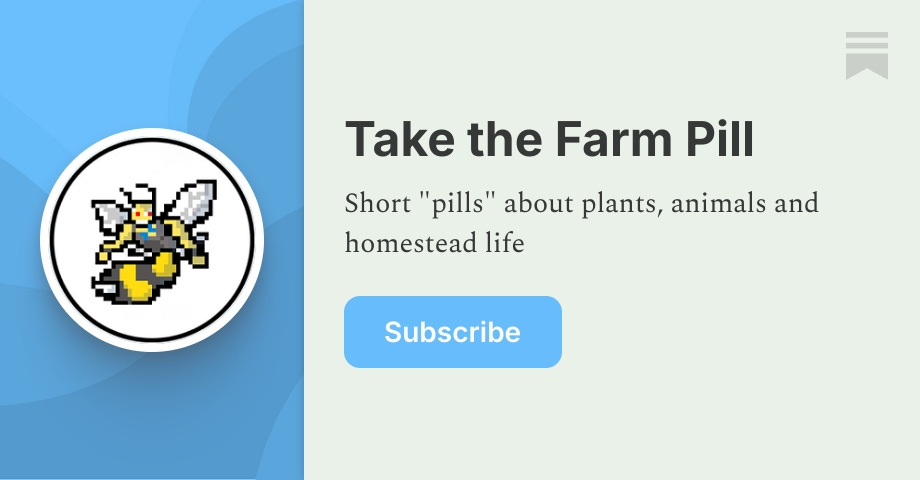 Take the Farm Pill | BowTiedWasp | Substack
