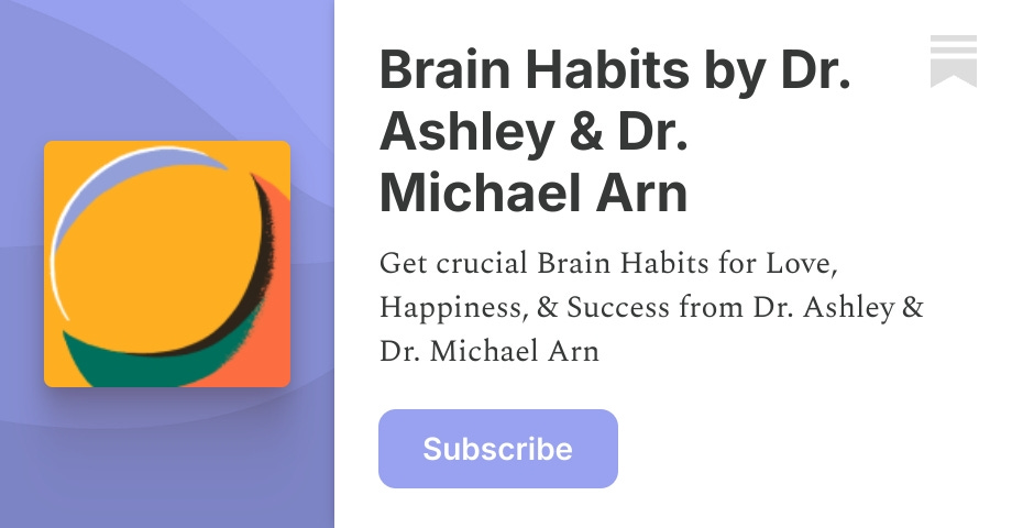 Brain Habits by Dr. Ashley & Dr. Michael Arn | Substack