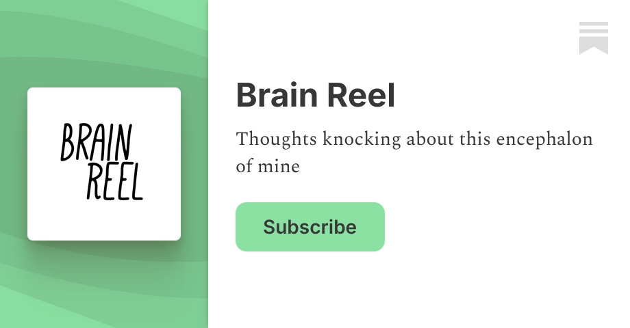 Brain Reel | Gemma Milne | Substack