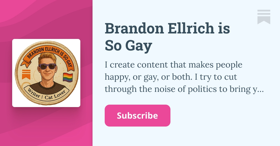Brandon Ellrich is So Gay | Substack