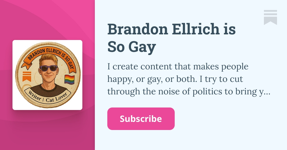 Brandon Ellrich is So Gay | Substack