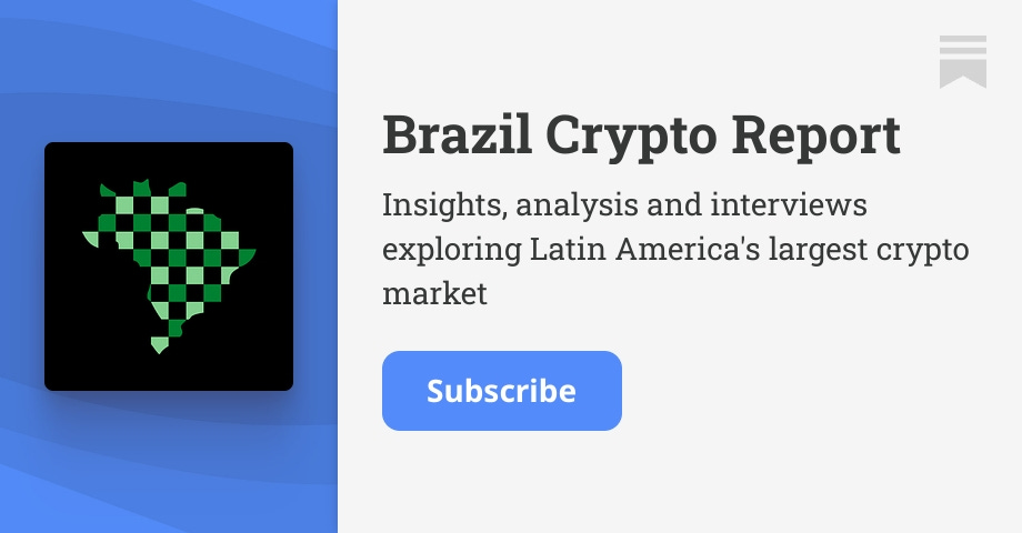 Welcome to the 🇧🇷 Brazil Crypto Report - by Aaron Stanley