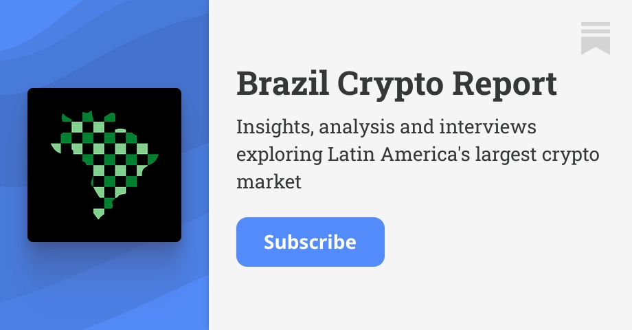 Welcome to the 🇧🇷 Brazil Crypto Report - by Aaron Stanley