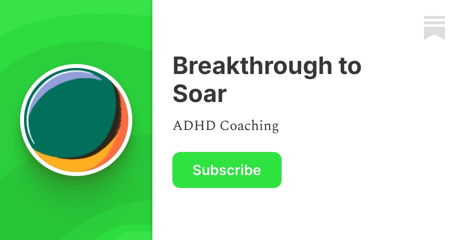 Breakthrough to Soar | ADHD Coaches Tiff & Joy | Substack