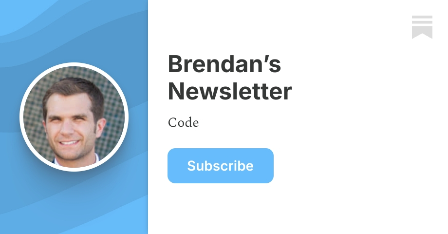 Brendan’s Newsletter | Substack