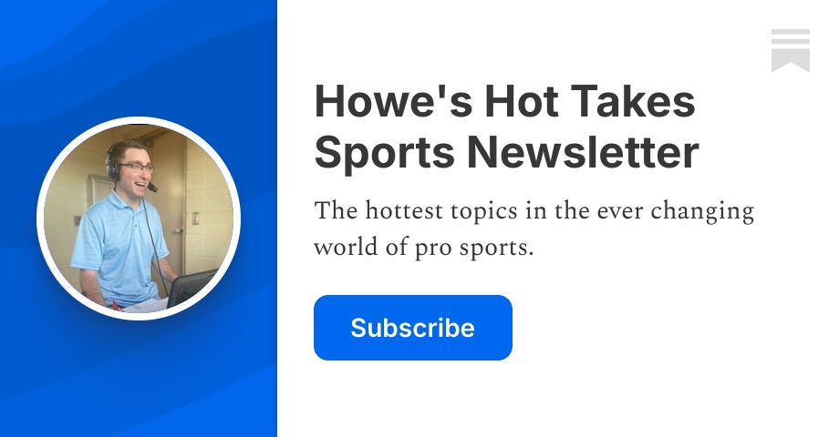 Howe's Hot Takes Sports Newsletter | Brendan Howe | Substack