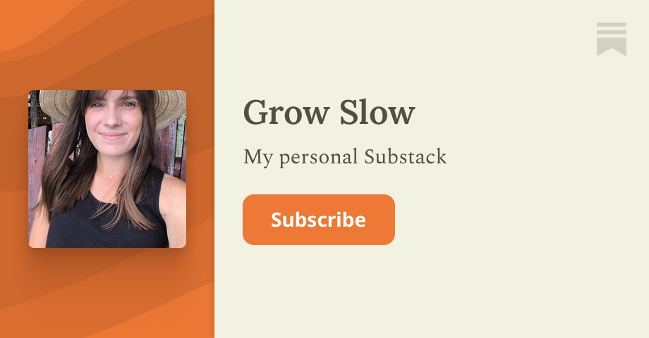 Grow Slow | Brianna Lee | Substack