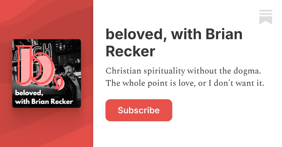 beloved, with Brian Recker | Substack