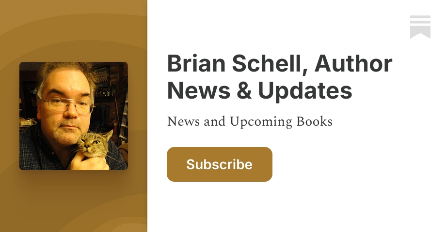 Brian Schell, Author News & Updates | Substack