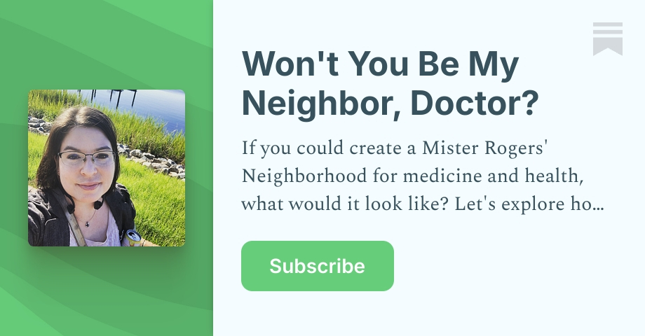 Won't You Be My Neighbor, Doctor? | Bridgette Reeb | Substack