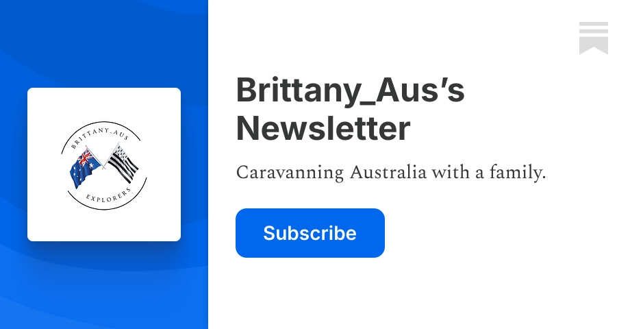 Brittany_Aus’s Newsletter | Caravanning with kids | Substack