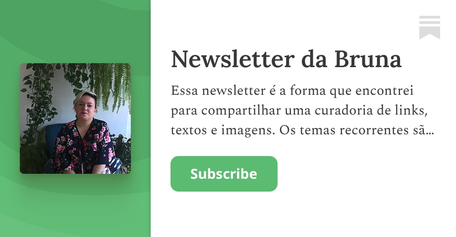 Newsletter da Bruna | Bruna Antunes | Substack